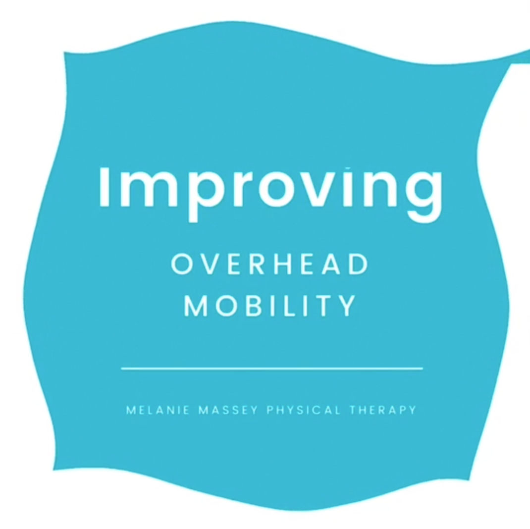 Improve Overhead Mobility - Melanie Massey Physical Therapy